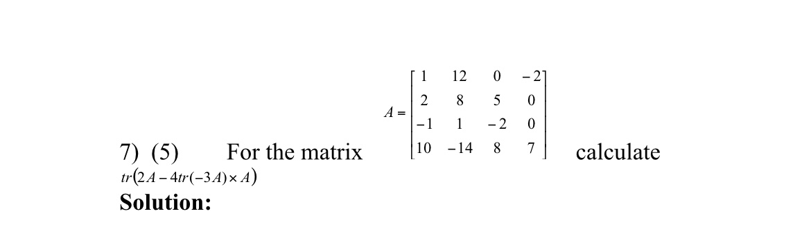 Solved A=⎣⎡12−1101281−1405−28−2007⎦⎤ calculate | Chegg.com