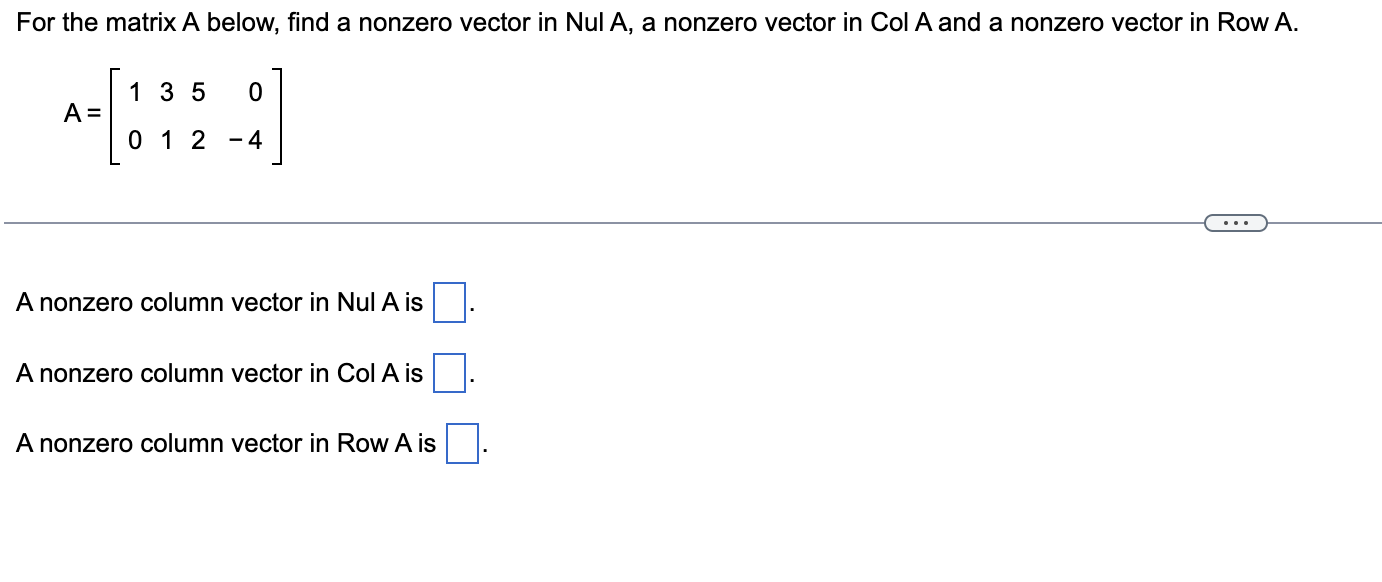 Solved For the matrix A below, find a nonzero vector in Nul | Chegg.com
