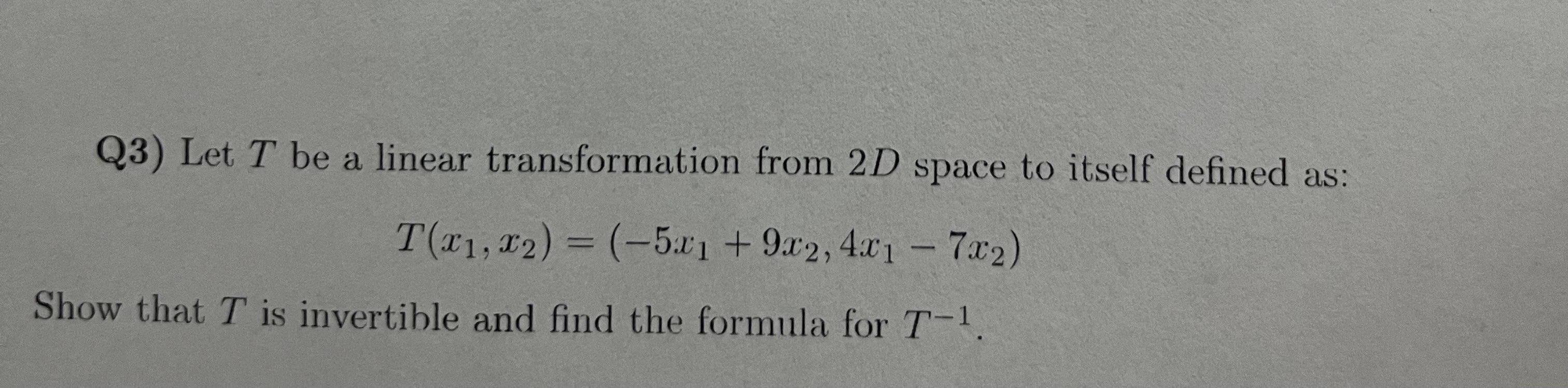 Solved Q3) Let T be a linear transformation from 2D space to | Chegg.com