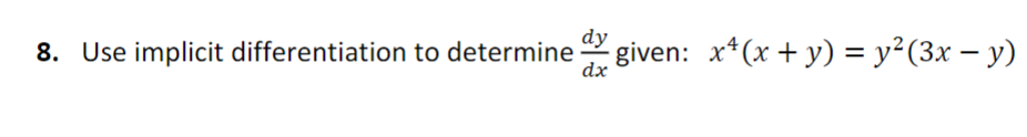 Solved 8. Use implicit differentiation to determine dxdy | Chegg.com