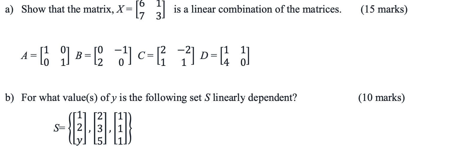 Solved a) Show that the matrix, X= L7 3 L. 31 is a linear | Chegg.com