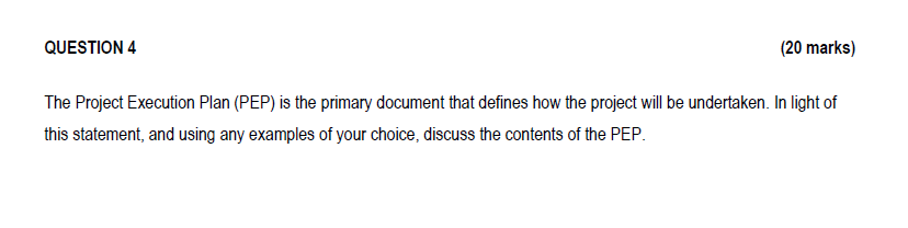 Solved QUESTION 4 (20 marks) The Project Execution Plan | Chegg.com