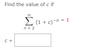 Solved Find the value of c if ∑n=2∞(1+c)−n=1 | Chegg.com