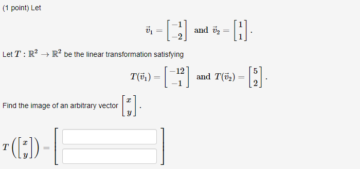 Solved (1 point) Let [4] Let T: R² R2 be the linear | Chegg.com