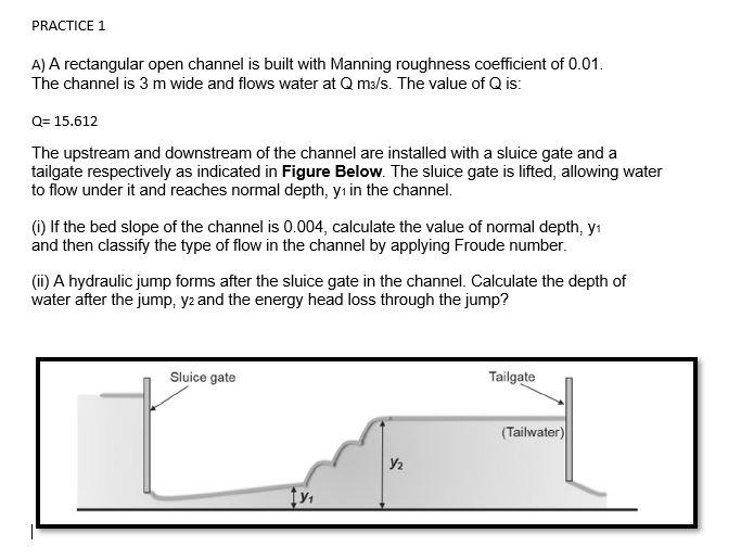 Solved PRACTICE 1 A) A rectangular open channel is built | Chegg.com