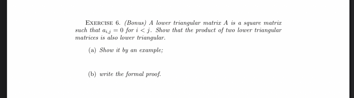 Solved EXERCISE 6. (Bonus) A lower triangular matrix A is a | Chegg.com