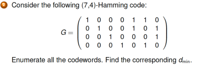 Solved Consider the following (7,4)-Hamming code: G= 1 0 0 0 | Chegg.com