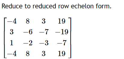 Solved Reduce to reduced row echelon form. | Chegg.com