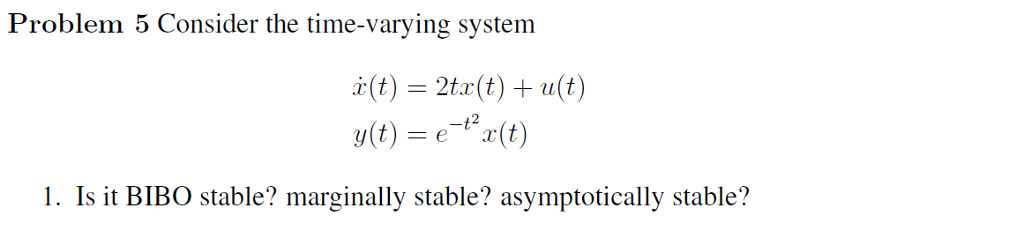 Solved Problem 5 Consider the time-varying system i(t) = | Chegg.com