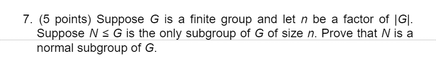 Solved 7. (5 points) Suppose G is a finite group and let ŉ | Chegg.com