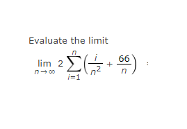 Solved Evaluate the limit 차 66 lim 2) + ) n n i=1 | Chegg.com