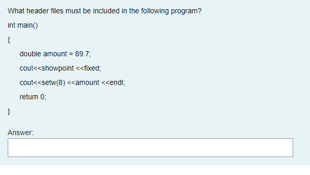 Solved What header files must be included in the following | Chegg.com