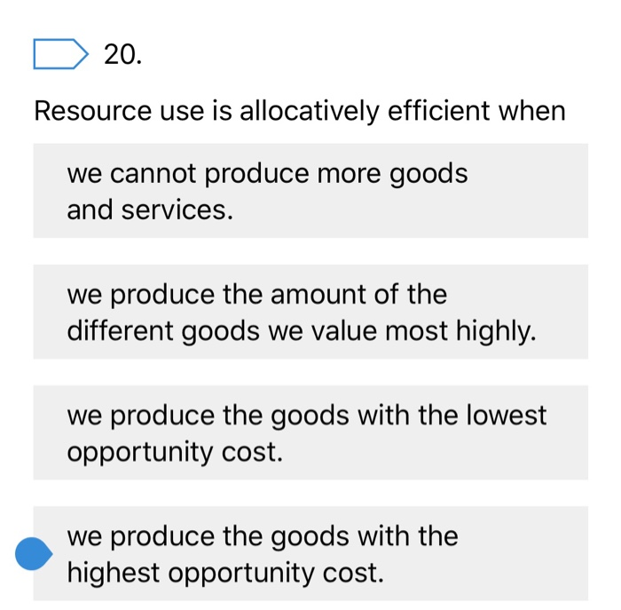 Solved 20. Resource use is allocatively efficient when we | Chegg.com