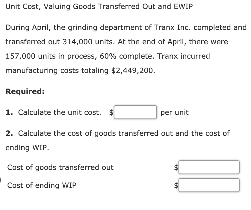 Solved Unit Cost, Valuing Goods Transferred Out and EWIP | Chegg.com