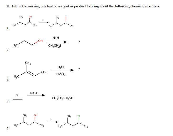 Solved B. Fill in the missing reactant or reagent or product | Chegg.com