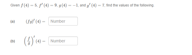 Solved Given f(4)=5,f′(4)=9,g(4)=−1, and g′(4)=7, find the | Chegg.com