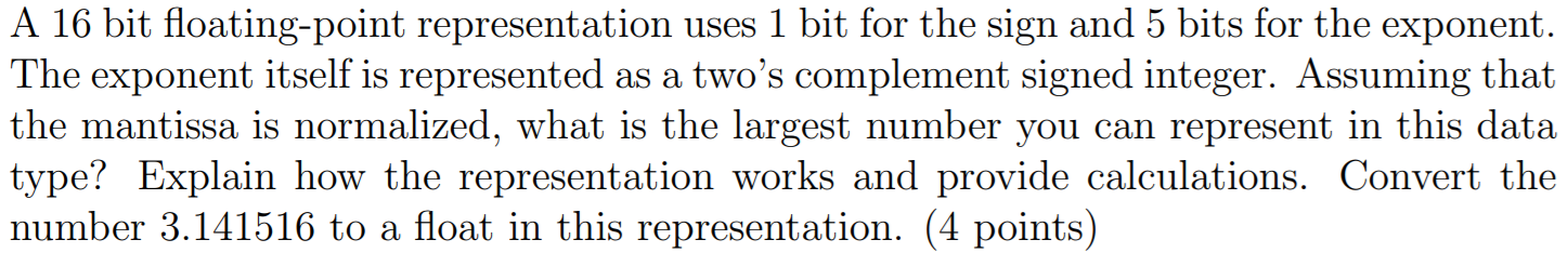 Solved A 16 bit floating-point representation uses 1 bit for | Chegg.com