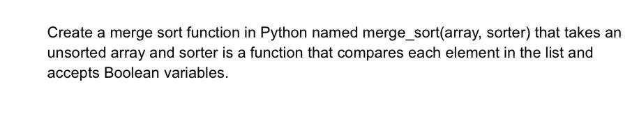 Solved Create a merge sort function in Python named | Chegg.com