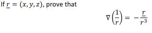 Solved If r=(x,y,z), ﻿prove thatgrad(1r)=-rr3 | Chegg.com