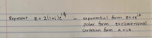 Solved Represent the complex number in exponential, polar, | Chegg.com