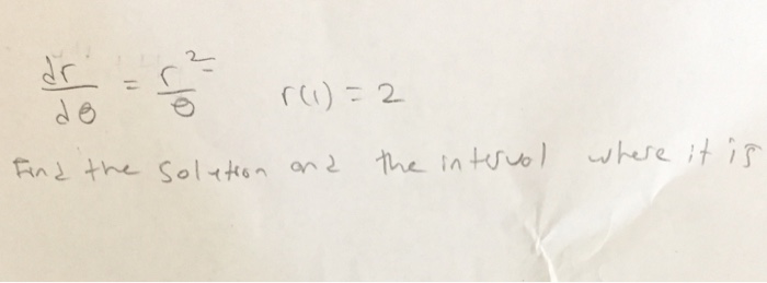 Solved dr/d theta = r^2/theta r(1) = 2 Find the solution | Chegg.com