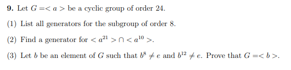 Solved 9. Let G= a be a cyclic group of order 24 . (1) List | Chegg.com