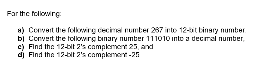Solved For the following: a) Convert the following decimal | Chegg.com