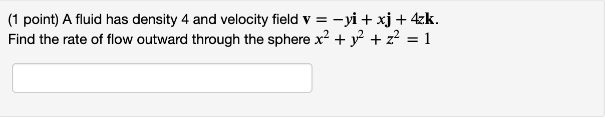Solved A fluid has density 4 and velocity field | Chegg.com