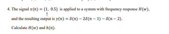 Solved The signal x(n)={1,0.5} ﻿is applied to a system with | Chegg.com