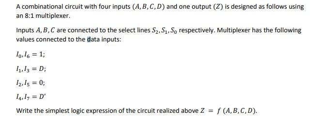 Solved A combinational circuit with four inputs (A,B,C,D) | Chegg.com