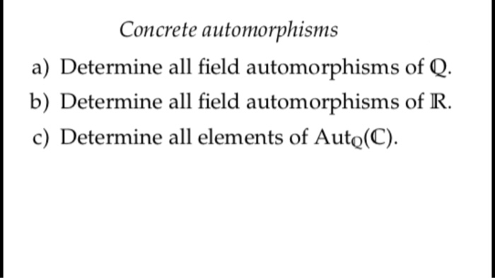 Solved Concrete automorphisms a) Determine all field | Chegg.com