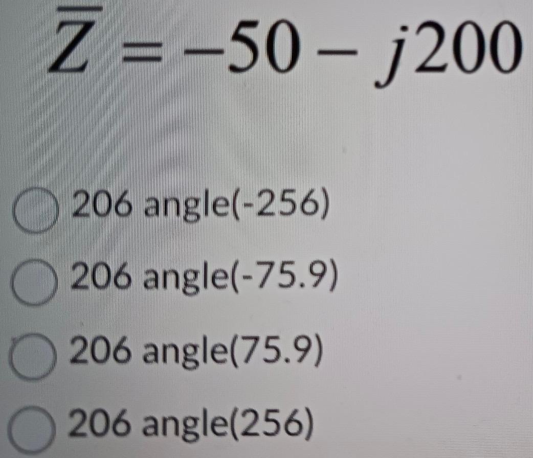Solved Zˉ=−50−j200 206 angle(-256) 206 angle(-75.9) 206 | Chegg.com