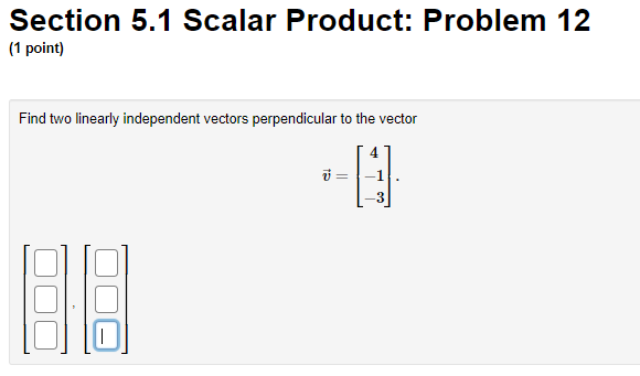 Solved Section 5.1 Scalar Product: Problem 12 (1 point) Find | Chegg.com