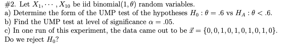 Solved #2. Let X1, ... , X10 be iid binomial(1,0) random | Chegg.com