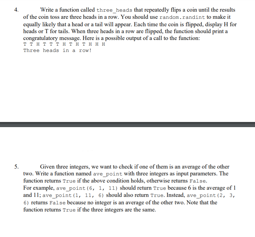Solved 4. Write a function called three_heads that | Chegg.com