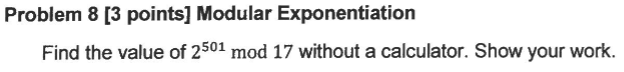 Solved Problem 8 [3 points] Modular Exponentiation Find the | Chegg.com