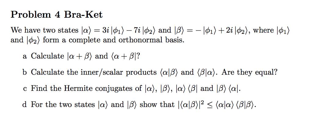 Solved Problem 4 Bra-Ket We have two states la) = 3i|01) – | Chegg.com