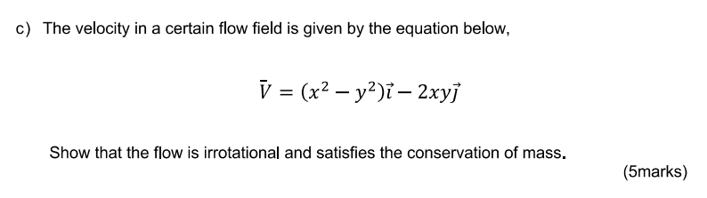 Solved c) The velocity in a certain flow field is given by | Chegg.com