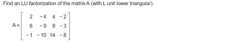 Solved Find An Lu Factorization Of The Matrix A With L Unit