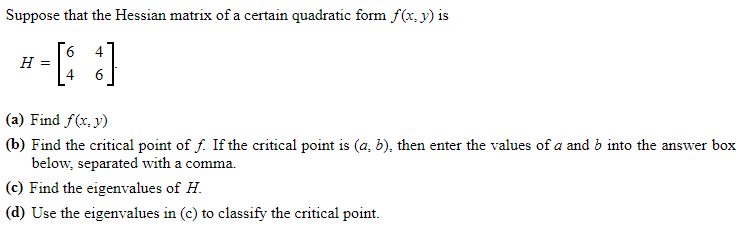 Solved Suppose that the Hessian matrix of a certain | Chegg.com