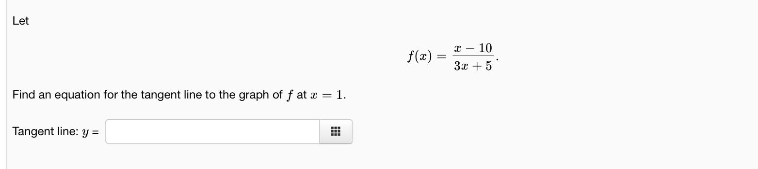 Solved Let f(x)=3x+5x−10. Find an equation for the tangent | Chegg.com