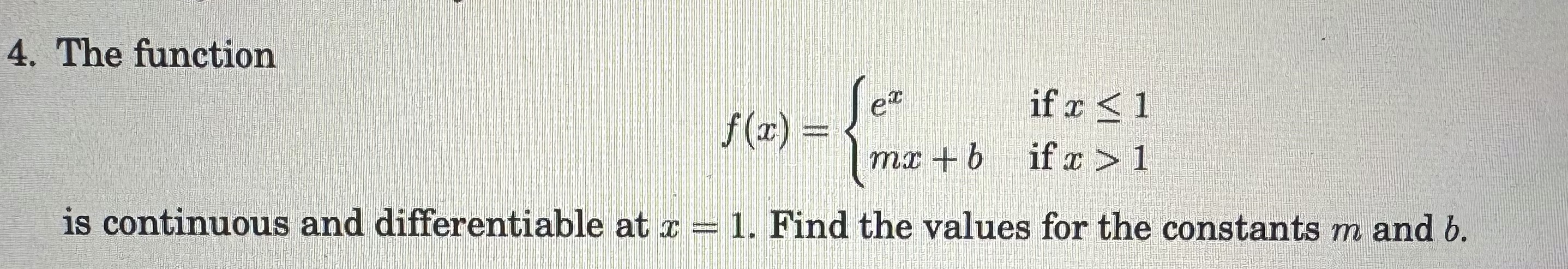 Solved 4. The function f(x)={exmx+b if x≤1 if x>1 is | Chegg.com