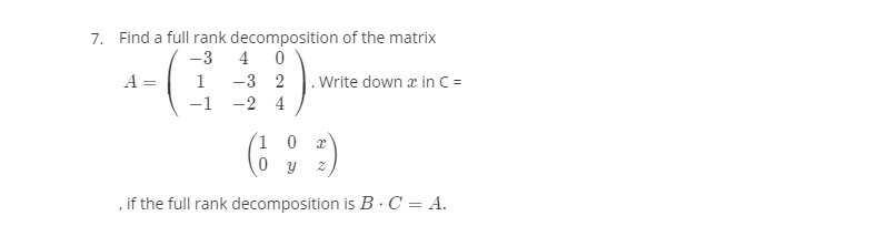 Solved 7. Find a full rank decomposition of the matrix -3 4 | Chegg.com