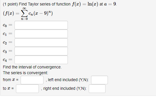 Solved (1 point) Find Taylor series of function f(x)=ln(x) | Chegg.com