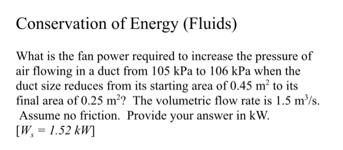 Solved Conservation of Energy (Fluids) What is the fan power | Chegg.com