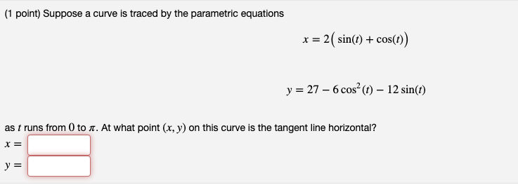 Solved (1 point) Suppose a curve is traced by the parametric | Chegg.com