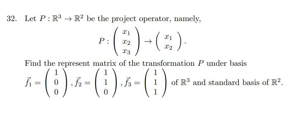 Solved 32. Let P:R3→R2 be the project operator, namely, | Chegg.com