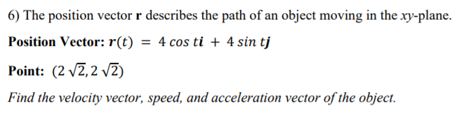 Solved 6) The position vector r describes the path of an | Chegg.com Solved 6) The position vector r describes the path of an | Chegg.com