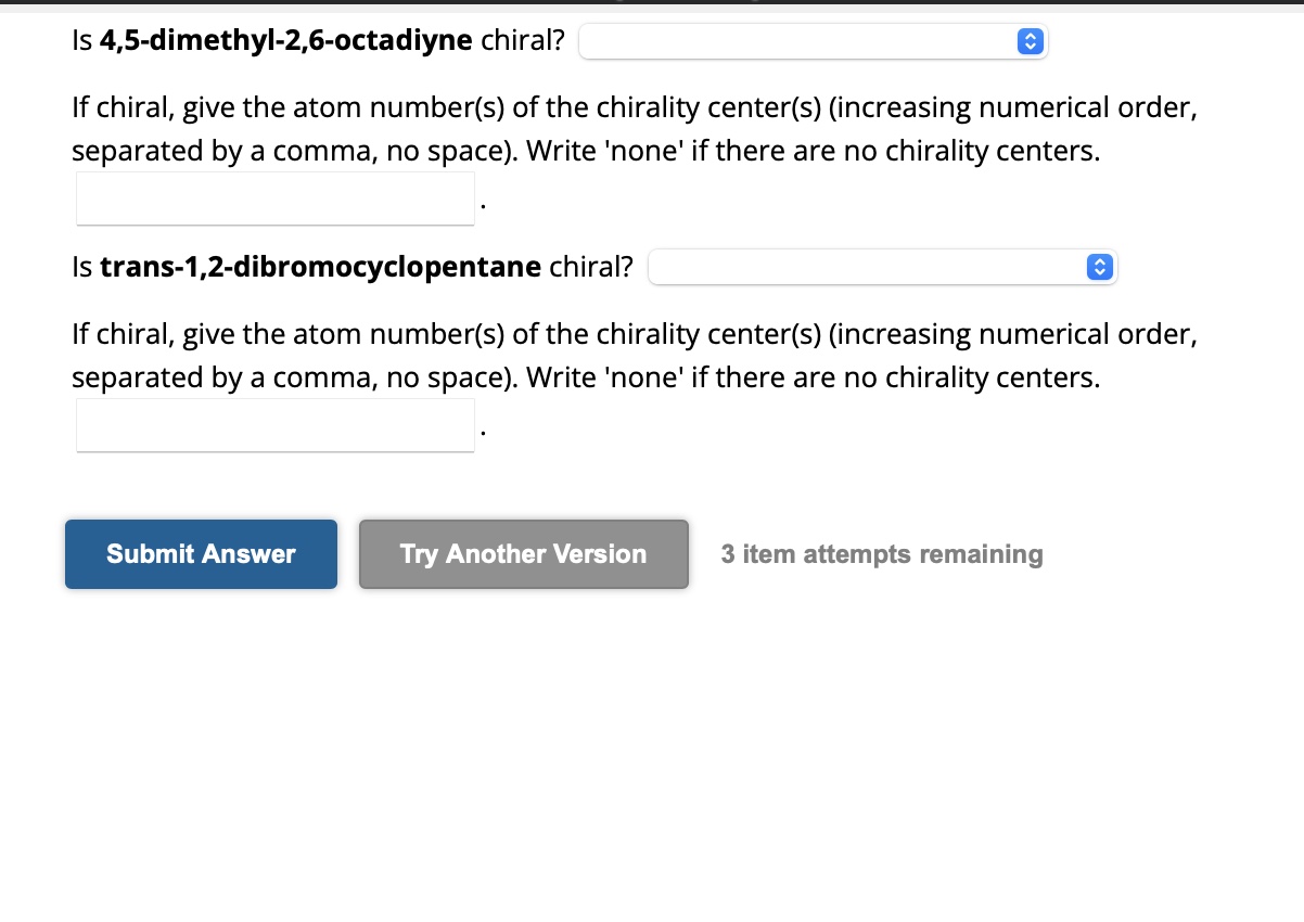 Solved Is 4,5-dimethyl-2,6-octadiyne chiral?If chiral, give | Chegg.com