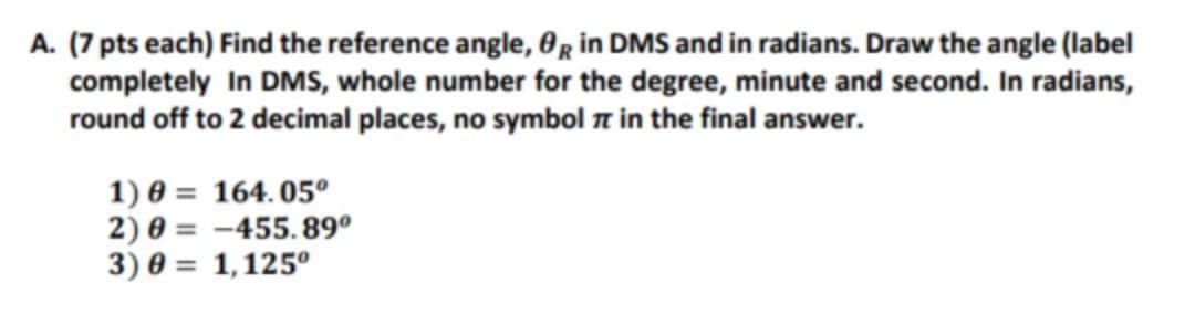 Solved A. (7 pts each) Find the reference angle, θR in DMS | Chegg.com